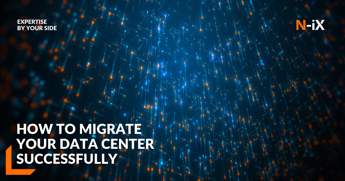 How to implement a data center migration plan - N-iX
