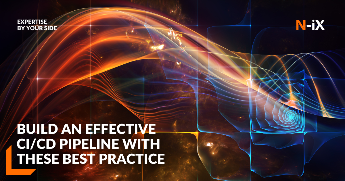 5 best practices for building an effective CI/CD pipeline - N-iX