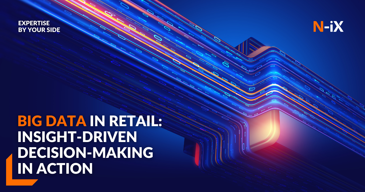 Big Data in retail: Use cases that bring the most value - N-iX