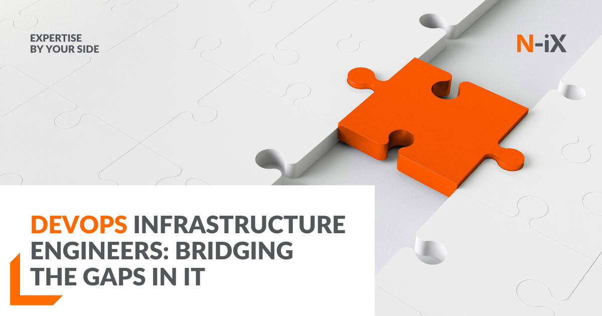 DevOps infrastructure engineers: Harness IT’s binding force - N-iX