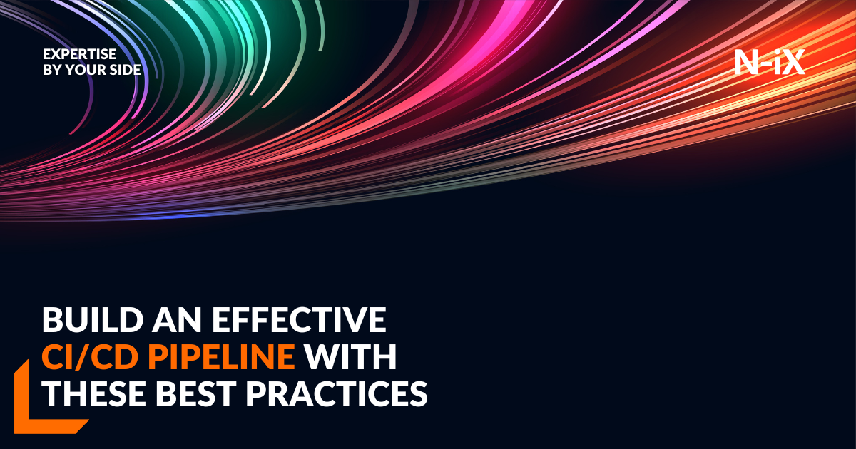 5 best practices for building an effective CI/CD pipeline - N-iX