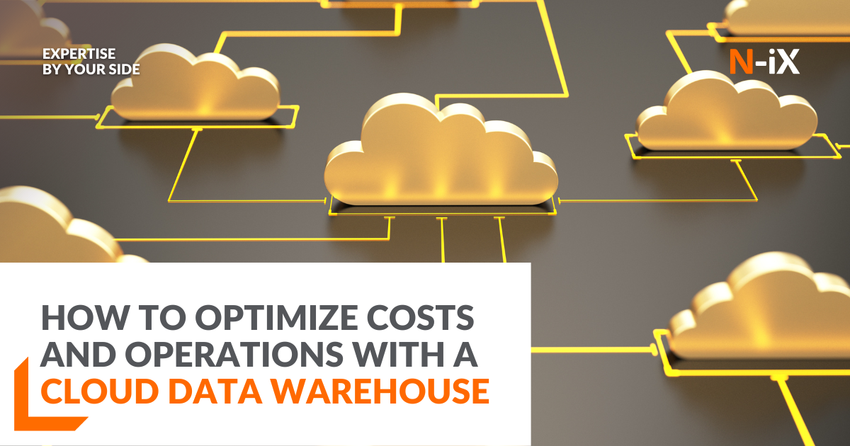 Cloud data warehouse: how it can drive value for your business - N-iX