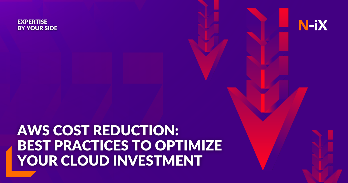 Best practices for AWS cost reduction to optimize your spending - N-iX
