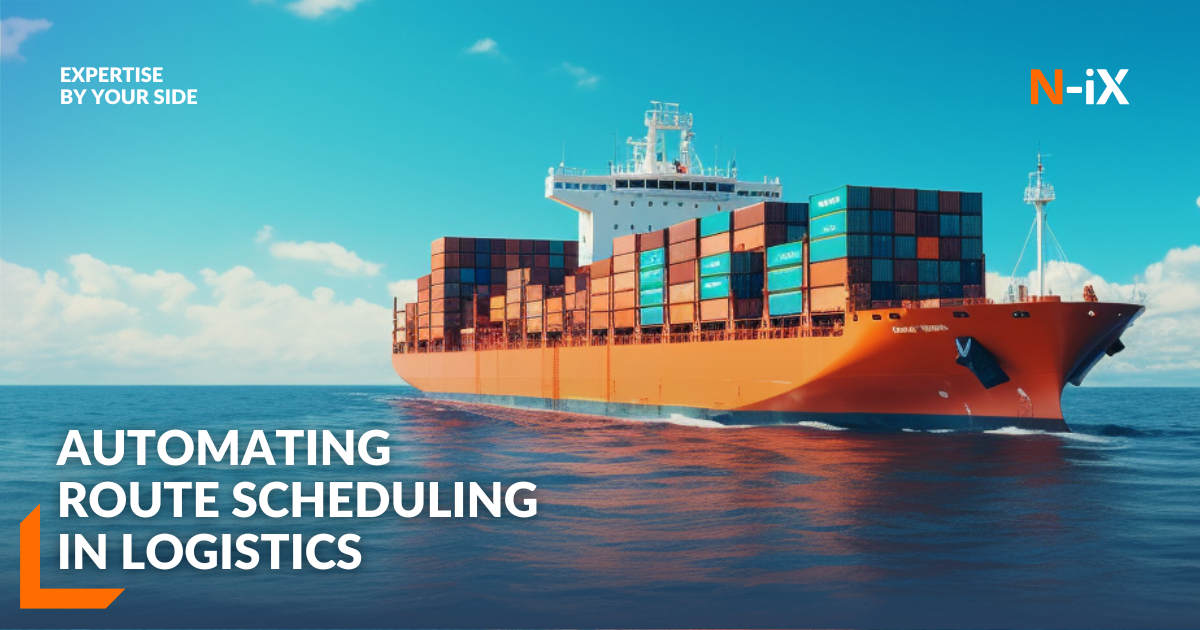 Unlocking efficiency in logistics with automated route scheduling - N-iX