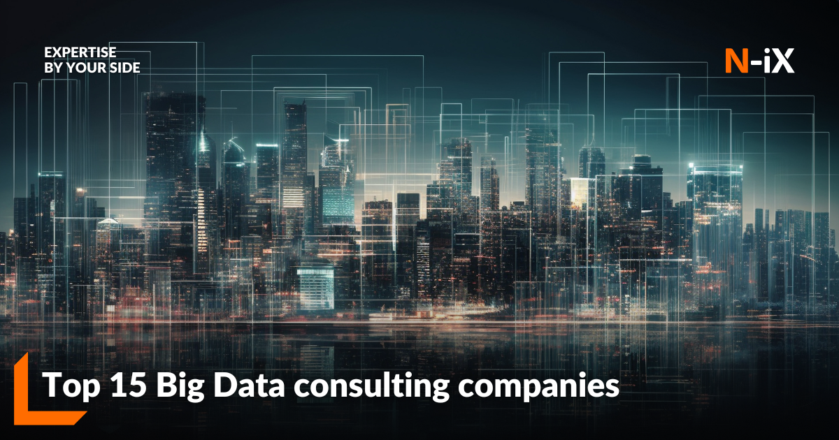 Top 15 Big Data consulting companies: enterprise edition - N-iX