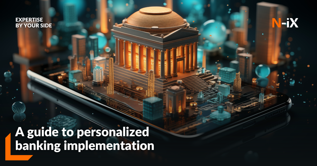 A guide to personalized banking implementation - N-iX