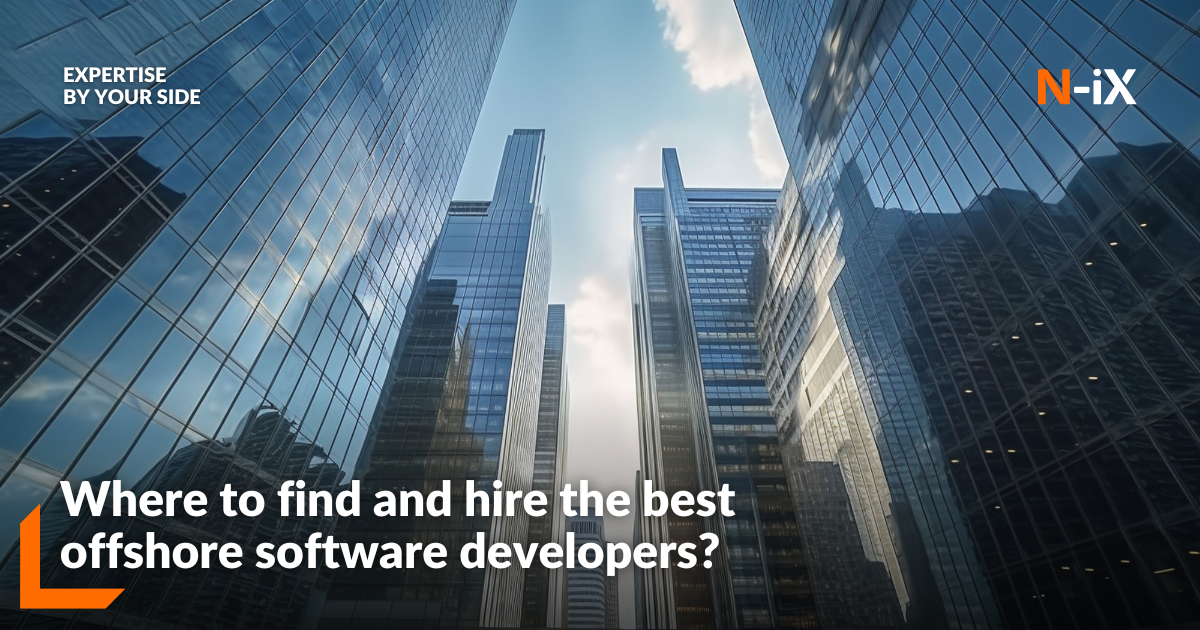 How and where to hire offshore software developers? - N-iX