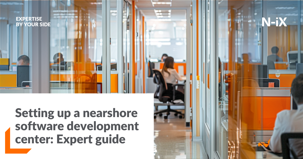 How to set up a nearshore software development center? - N-iX