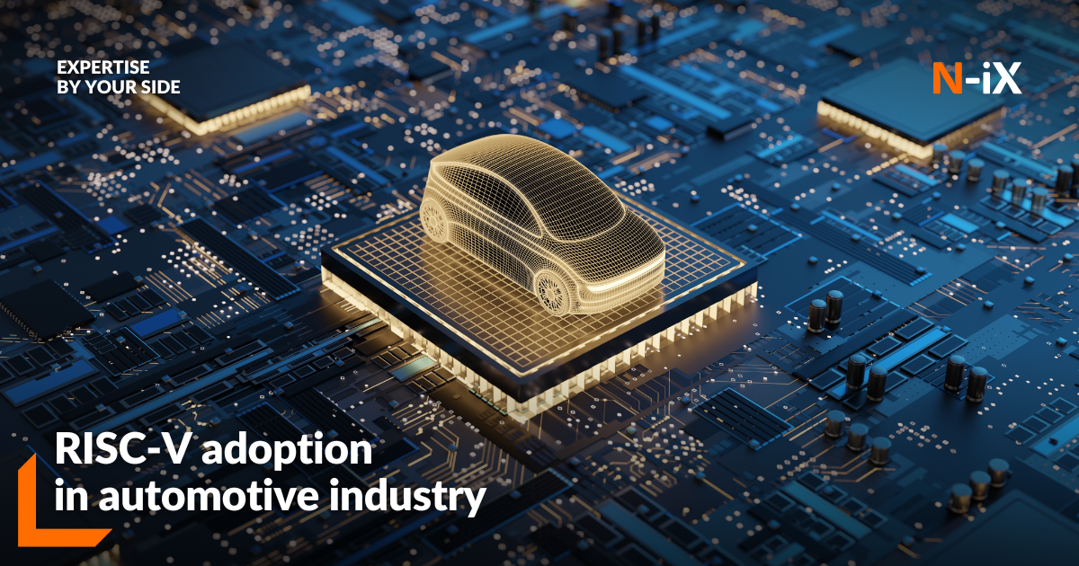Will RISC-V adoption in automotive challenge traditional paradigms? - N-iX