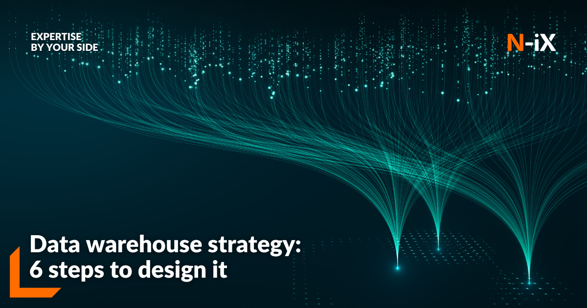Data warehouse strategy: design effectively - N-iX
