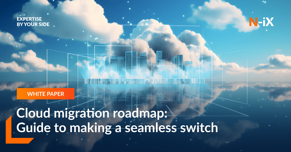 Navigating your journey to cloud: 9-step migration roadmap [PDF] - N-iX