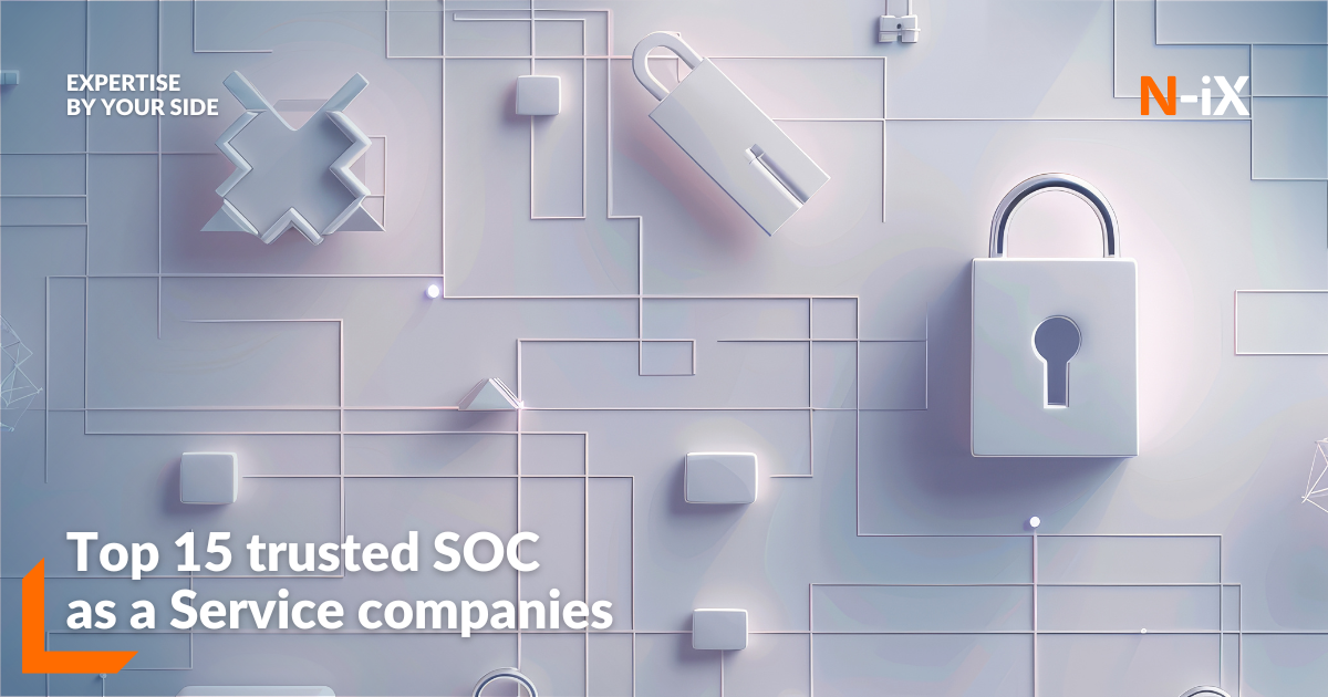 Top 15 trusted SOC as a Service companies - N-iX