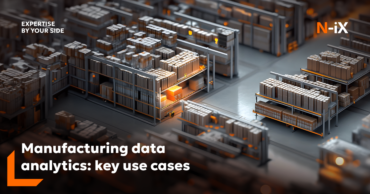 Manufacturing data analytics: Optimizing inventory and efficiency - N-iX