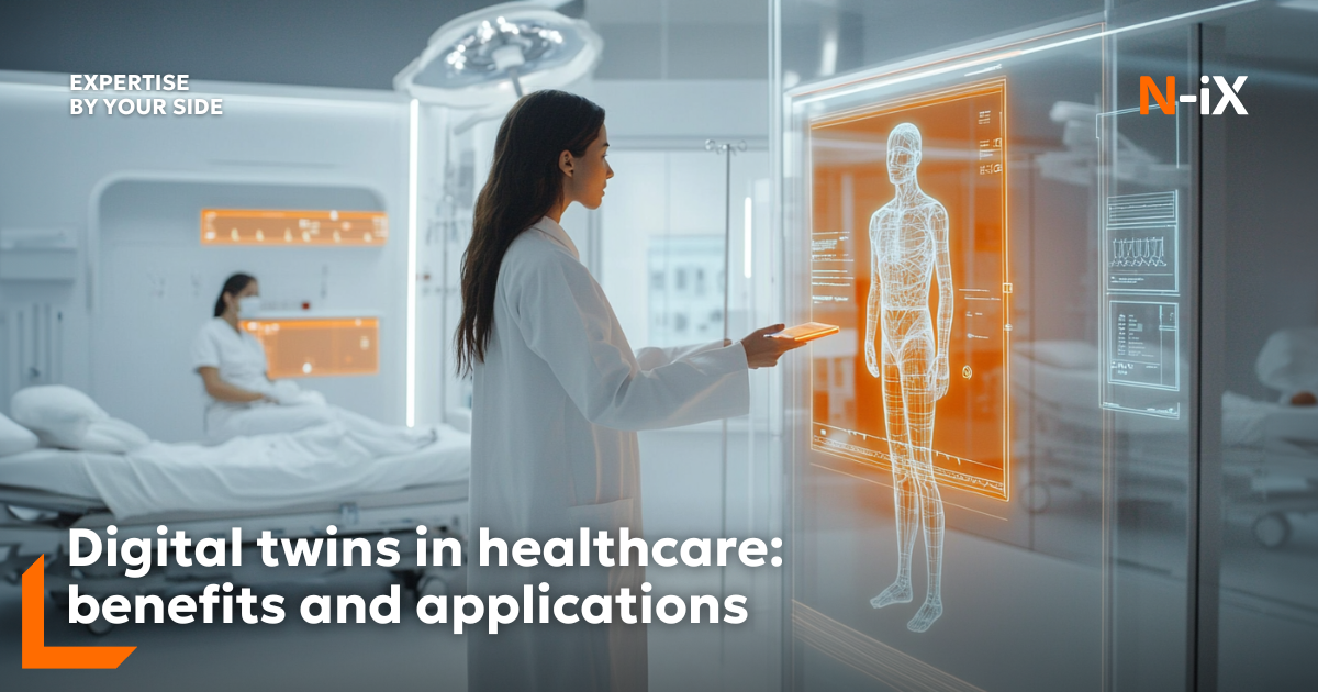 Digital twins in healthcare: benefits and applications - N-iX