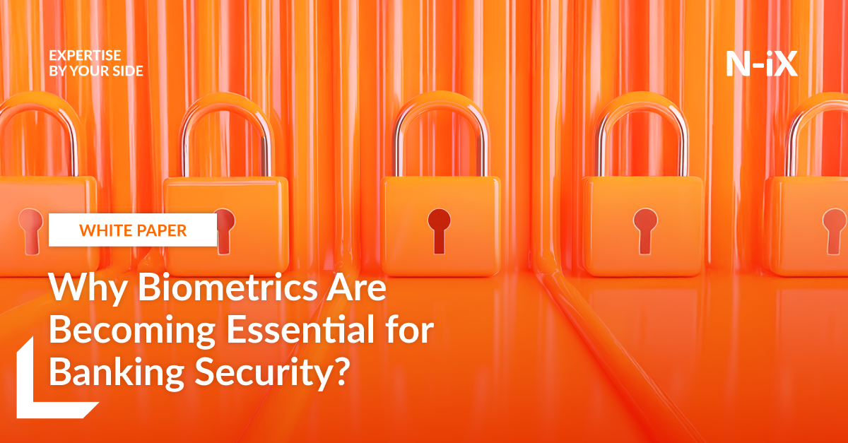 Implementing biometrics in banking: 6 must-follow principles [PDF] - N-iX