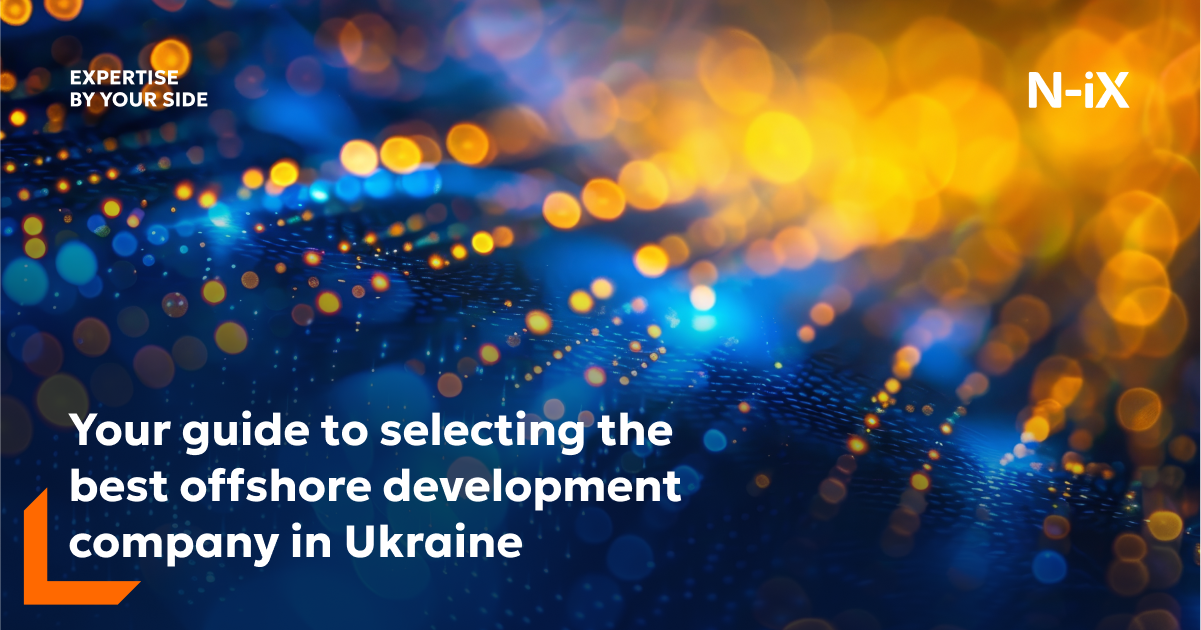 How to choose the best offshore software development company in Ukraine ...