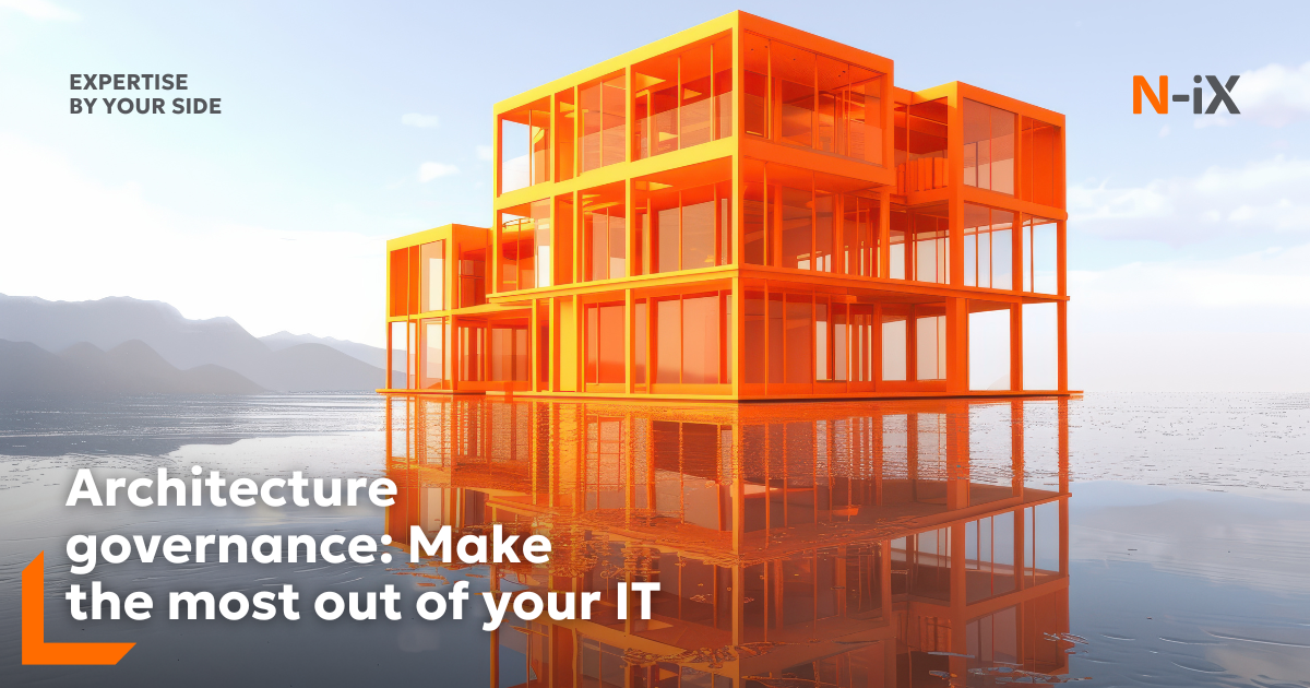 Enterprise architecture governance: The ultimate guide - N-iX