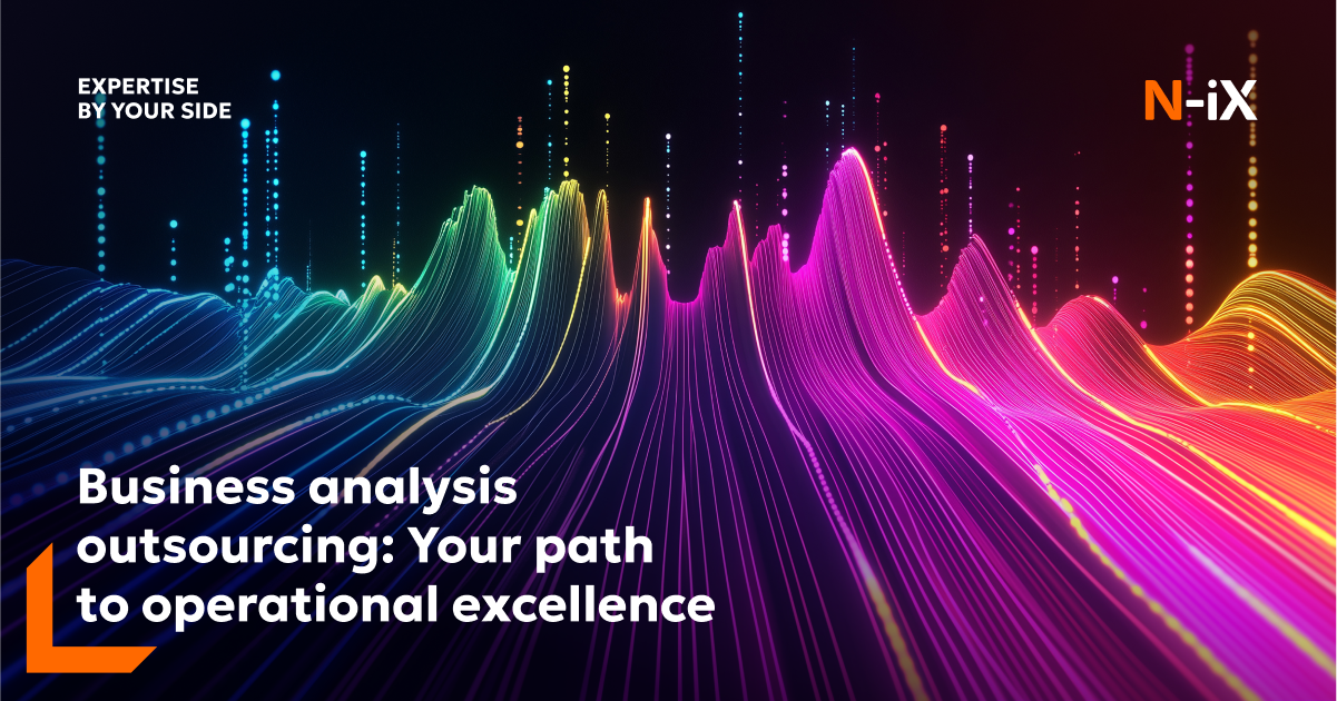 Business analysis outsourcing: Complete guide - N-iX