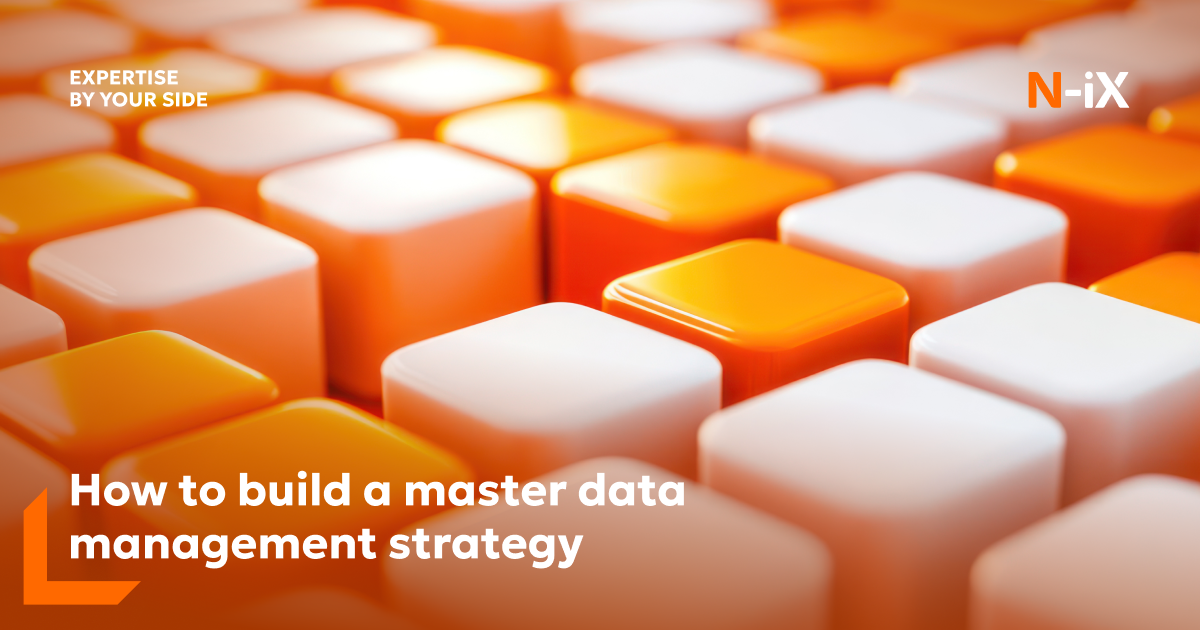 Master data management strategy: Roadmap for data-driven growth - N-iX