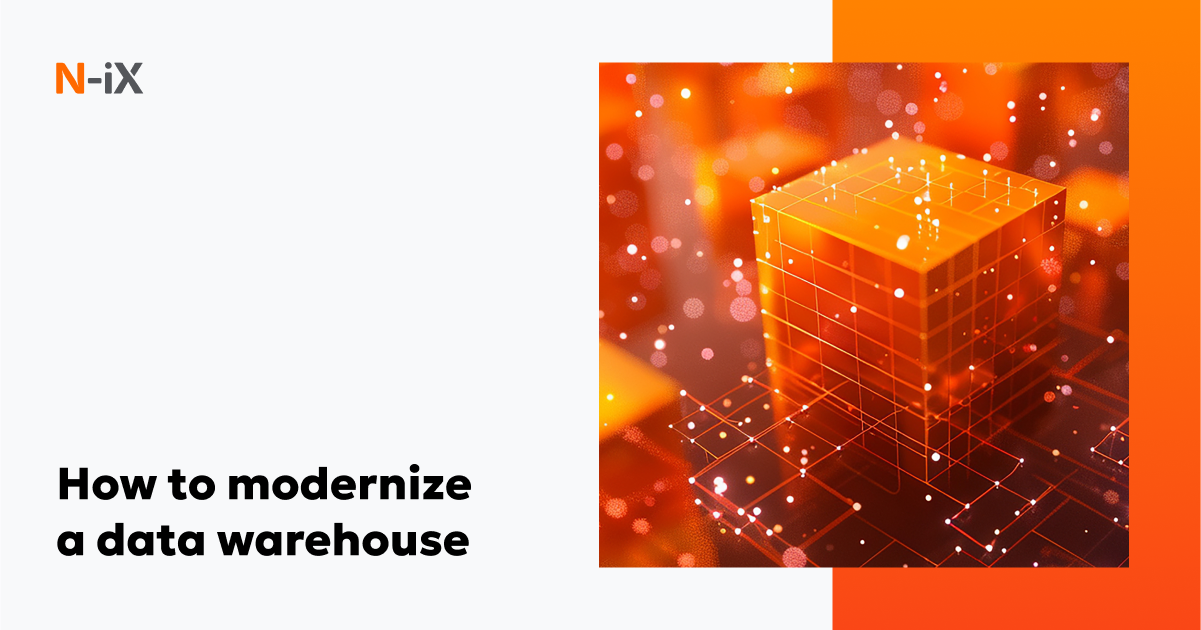 Data warehouse modernization: Strategic roadmap - N-iX