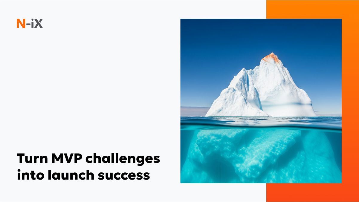 MVP development challenges for enterprises: 7 common pitfalls - N-iX