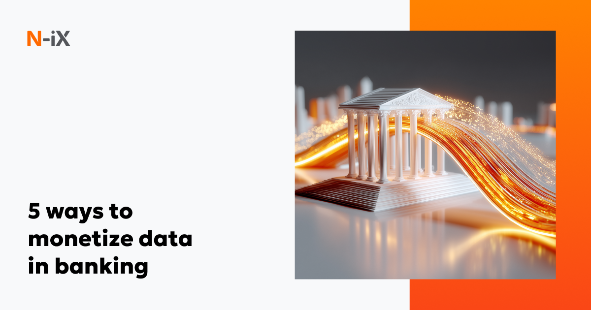 5 examples of data monetization in banking - N-iX
