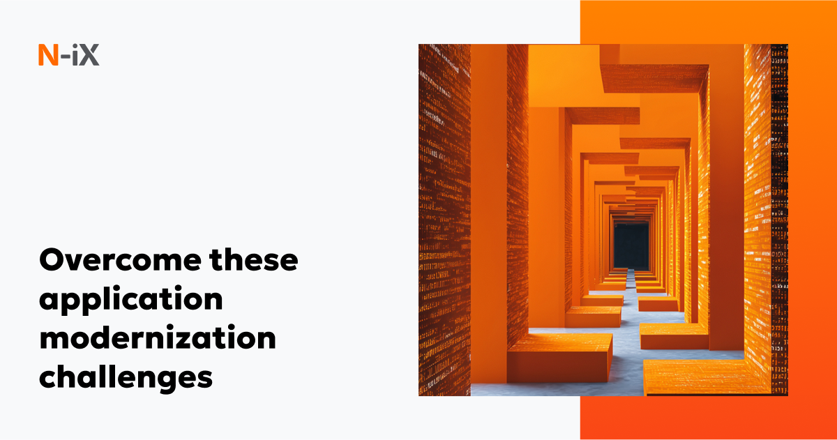 Application modernization challenges & how to overcome them - N-iX