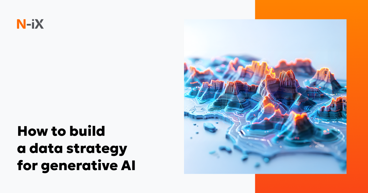 Building a data strategy for generative AI: Complete guide - N-iX