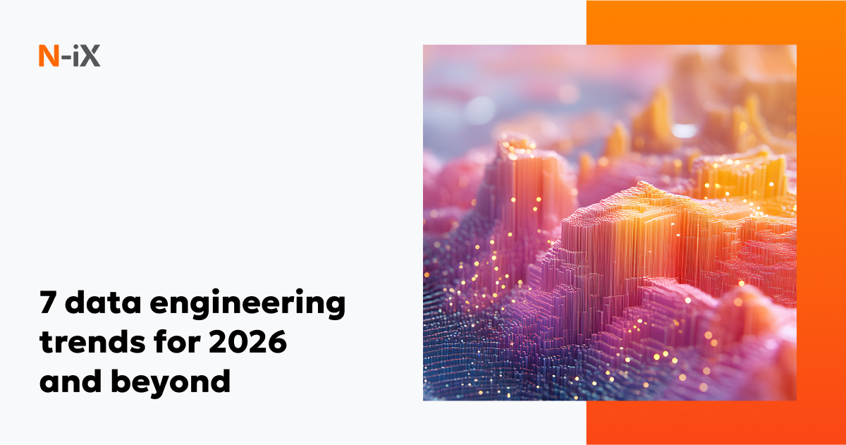 7 data engineering trends for 2026 - N-iX