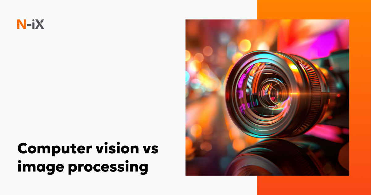 Computer vision vs image processing: Key differences - N-iX