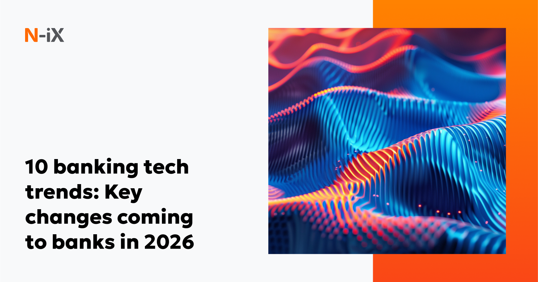 10 banking technology trends shaping 2026 - N-iX